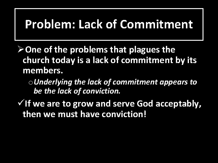 Problem Lack of Commitment One of the problems