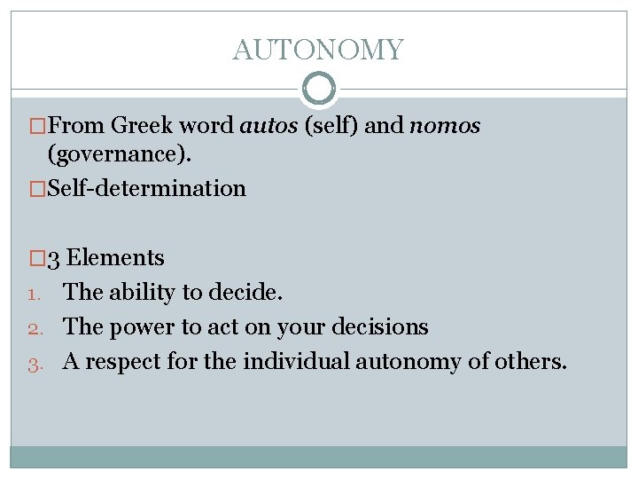Universal Principles of Biomedical Ethics AUTONOMY From Greek