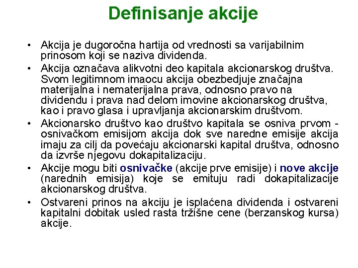 Definisanje akcije Akcija je dugorona hartija od vrednosti