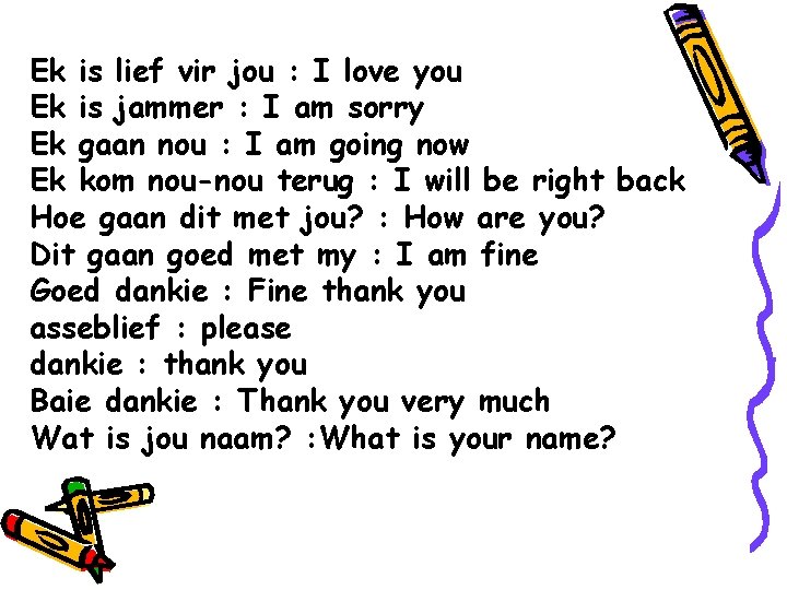 Uitspraak Pronunciation Afrikaans have a unique pronunciation rule