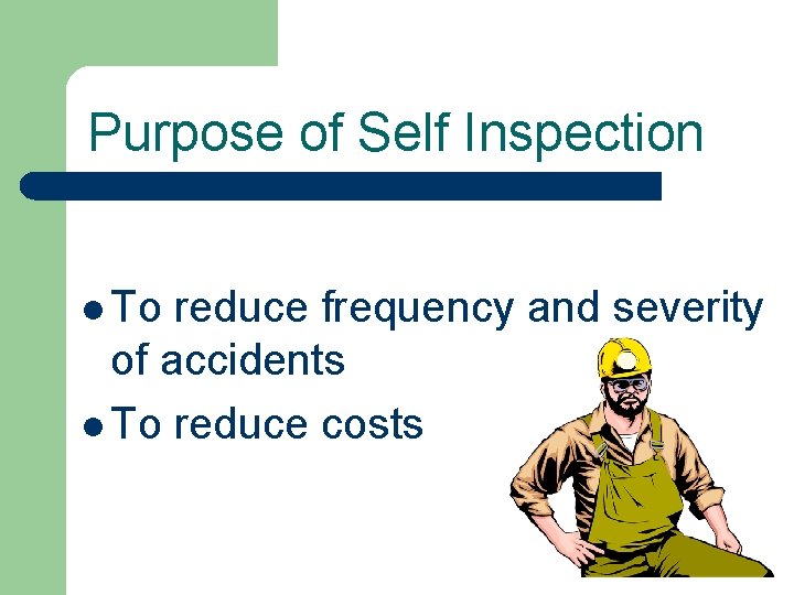 SELF INSPECTION BASICS Inspecting the Workplace Purpose of
