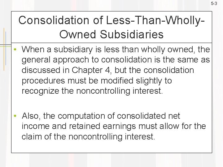5 Consolidation of LessThanWhollyOwned Subsidiaries Mc GrawHillIrwin 2008