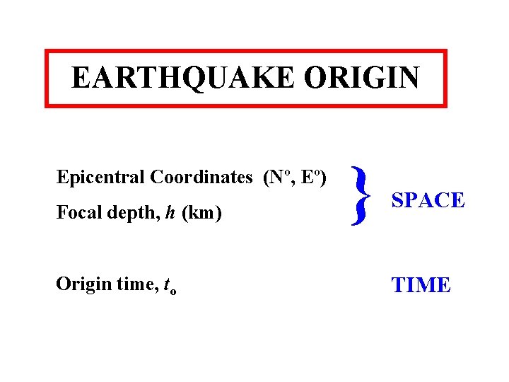 FUNDAMENTALS of ENGINEERING SEISMOLOGY LOCATING EARTHQUAKES The release