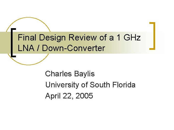 Final Design Review of a 1 GHz LNA