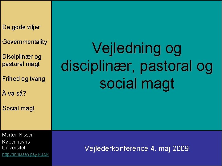 De gode viljer Governmentality Disciplinr og pastoral magt