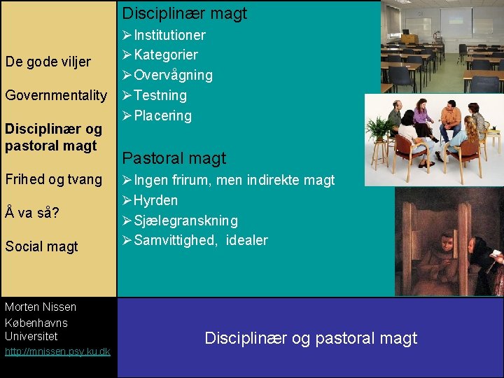 De gode viljer Governmentality Disciplinr og pastoral magt