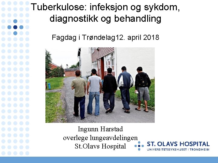Tuberkulose infeksjon og sykdom diagnostikk og behandling Fagdag