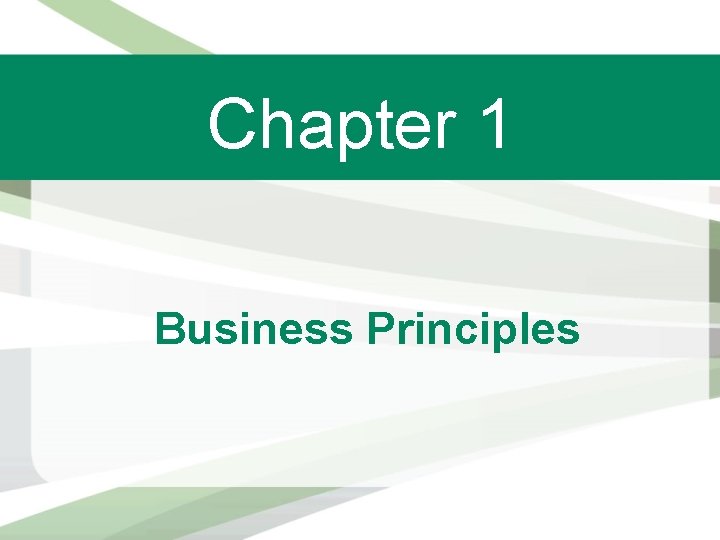 Chapter 1 Business Principles WHAT IS BUSINESS Objectives