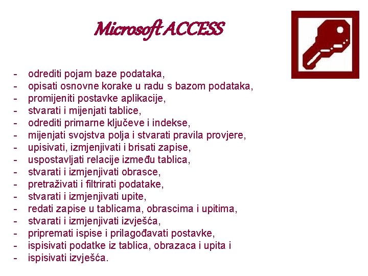 Microsoft ACCESS odrediti pojam baze podataka opisati osnovne