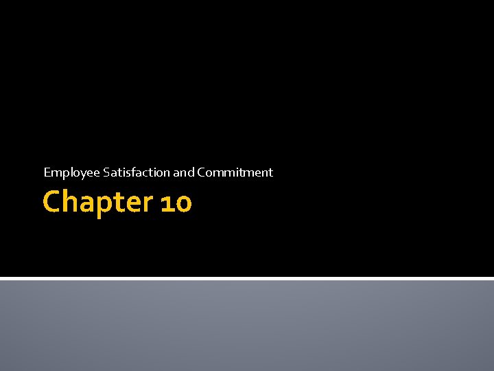 Employee Satisfaction and Commitment Chapter 10 Ch 10