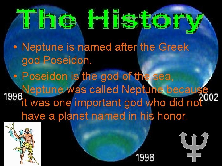 Neptune is named after the Greek god Poseidon