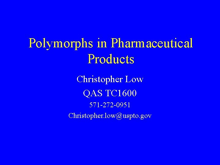 Polymorphs in Pharmaceutical Products Christopher Low QAS TC