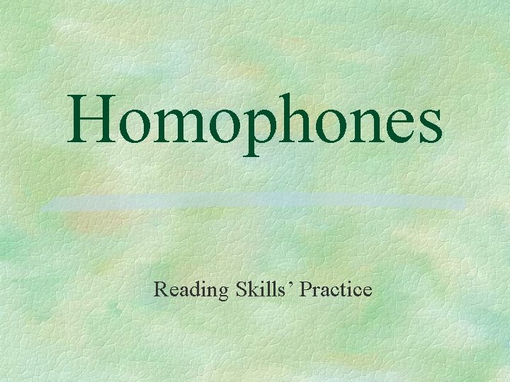 Homophones Reading Skills Practice Homophones Read the following