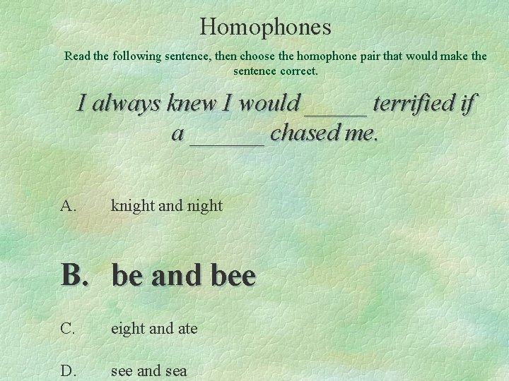 Homophones Reading Skills Practice Homophones Read the following