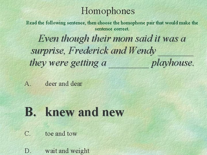 Homophones Reading Skills Practice Homophones Read the following