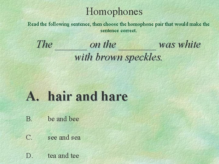Homophones Reading Skills Practice Homophones Read the following