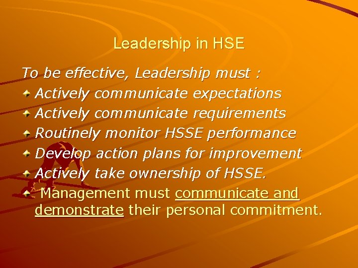 Leadership in HSE To be effective Leadership must