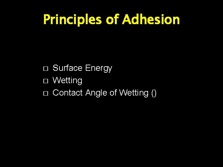 STRUCTURE OF MATTER PRINCIPLES OF ADHESION BDS FIRST