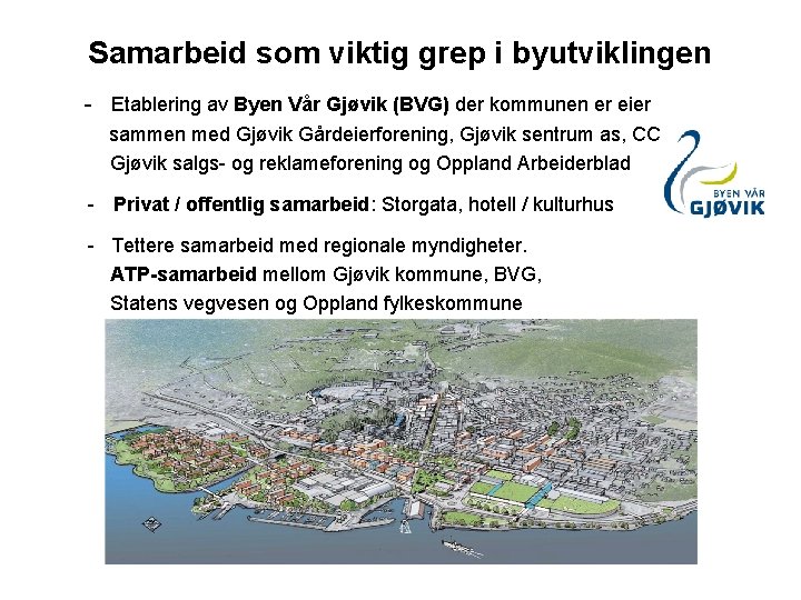 Velkommen til Gjvik Byutvikling i Gjvik vplan og