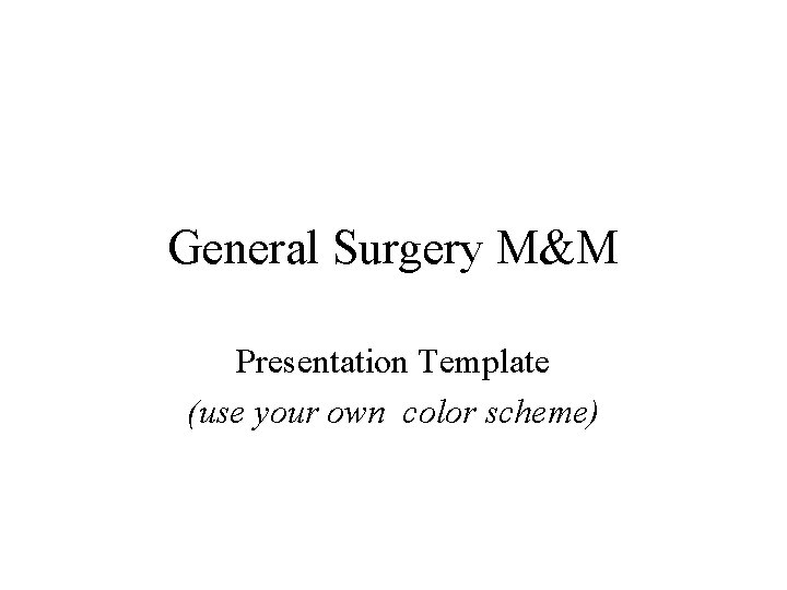 General Surgery MM Presentation Template use your own