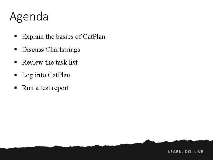 Introduction to Cat Plan Agenda Explain the basics
