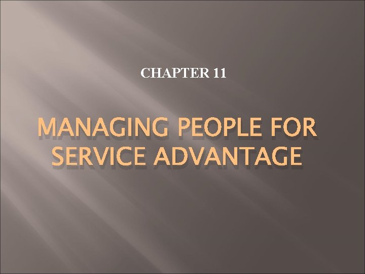 CHAPTER 11 MANAGING PEOPLE FOR SERVICE ADVANTAGE ro
