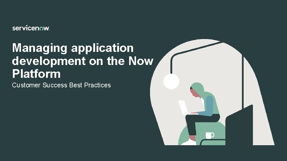 Managing application development on the Now Platform Customer