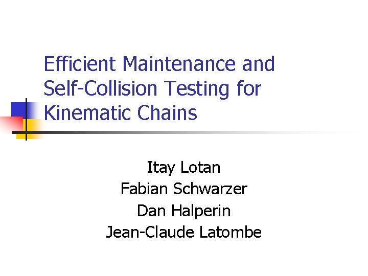 Efficient Maintenance and SelfCollision Testing for Kinematic Chains