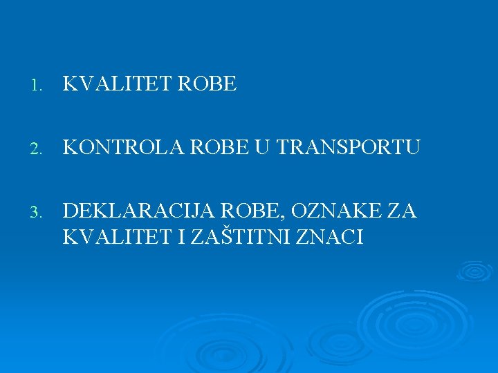 POZNAVANJE ROBE 1 KVALITET ROBE 2 KONTROLA ROBE