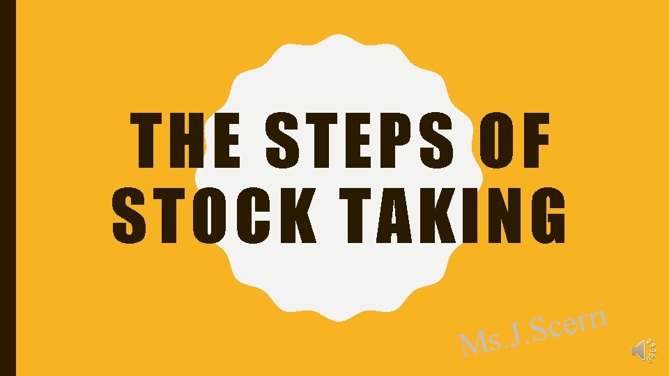 THE STEPS OF STOCK TAKING M i r