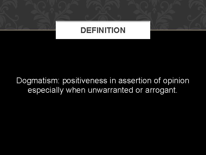 DOGMATISM Makayle Botts and Kaitlin Graves This picture