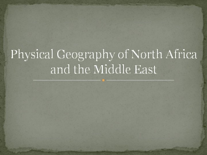 Physical Geography of North Africa and the Middle