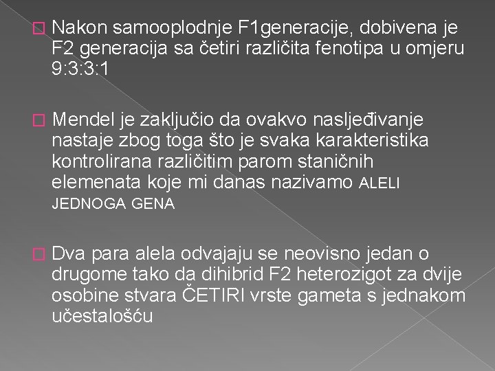 NASLJEIVANJE PO MENDELU II DIHIBRIDNO KRIANJE Dihibridno krianje