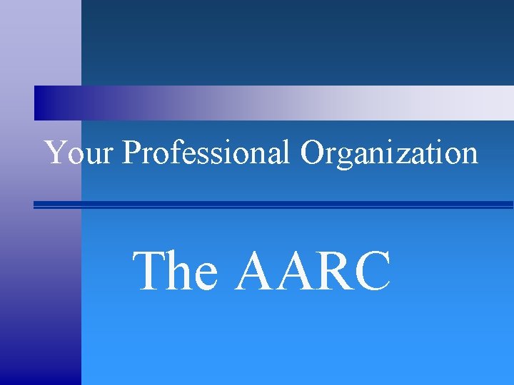 Your Professional Organization The AARC What Does The