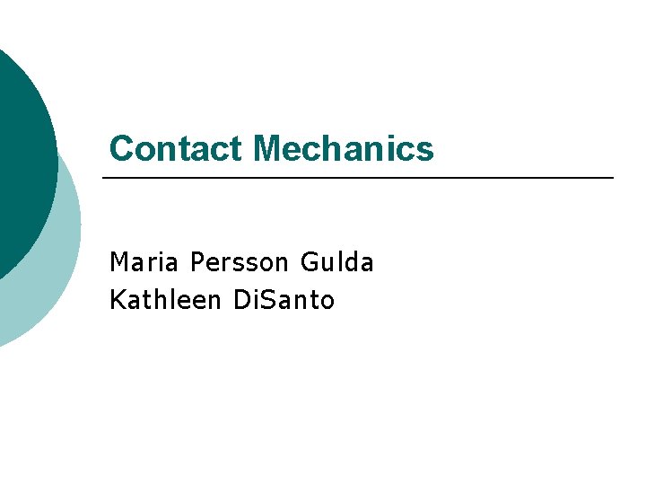 Contact Mechanics Maria Persson Gulda Kathleen Di Santo
