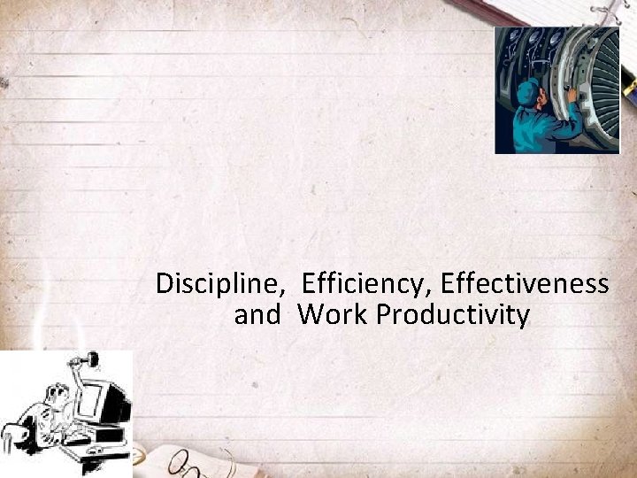 Discipline Efficiency Effectiveness and Work Productivity Work Discipline