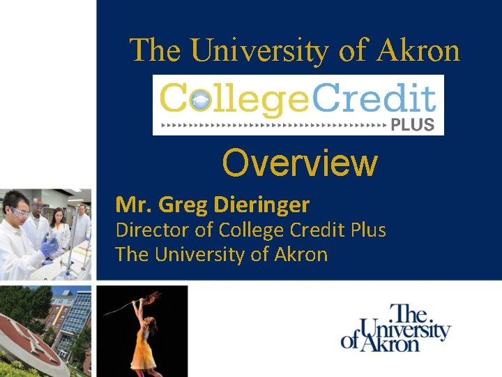 The University of Akron Overview Mr Greg Dieringer