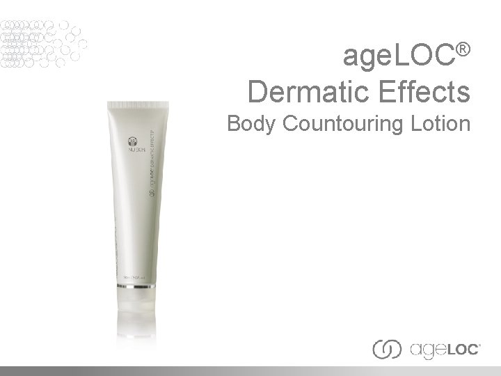 age LOC Dermatic Effects Body Countouring Lotion Introduction