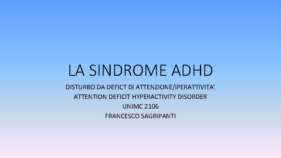 LA SINDROME ADHD DISTURBO DA DEFICT DI ATTENZIONEIPERATTIVITA