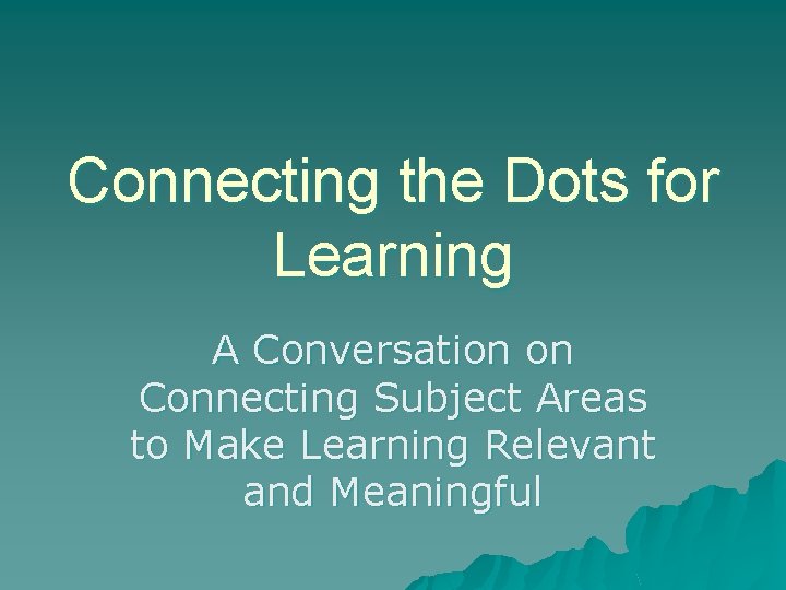 Connecting the Dots for Learning A Conversation on