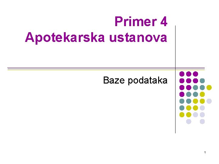 Primer 4 Apotekarska ustanova Baze podataka 1 Primer