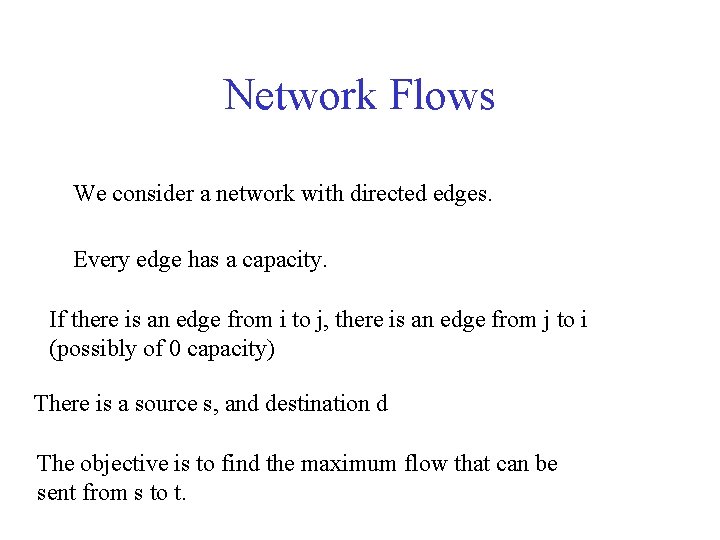 Lecture 7 Network Flows We consider a network