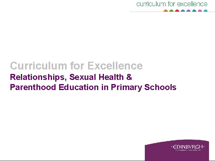 Curriculum for Excellence Relationships Sexual Health Parenthood Education
