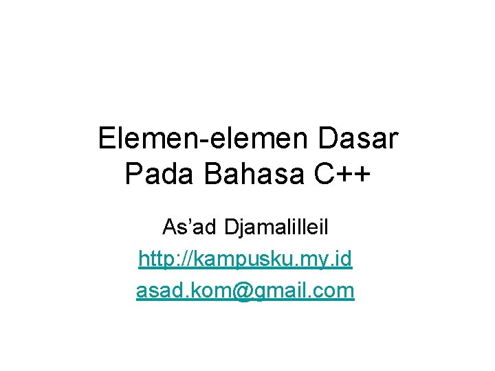 Elemenelemen Dasar Pada Bahasa C Asad Djamalilleil http