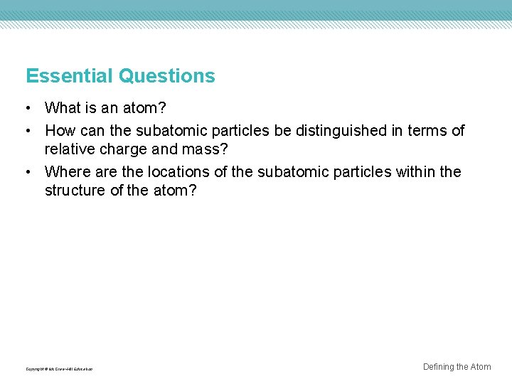 Section 2 Defining the Atom An atom is