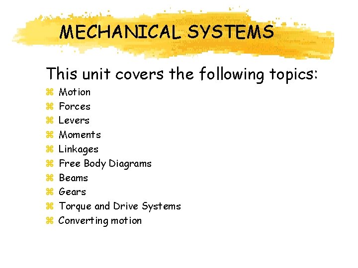 MECHANICAL SYSTEMS This unit covers the following topics