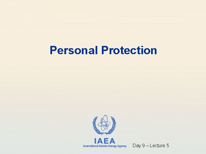 Personal Protection IAEA International Atomic Energy Agency Day