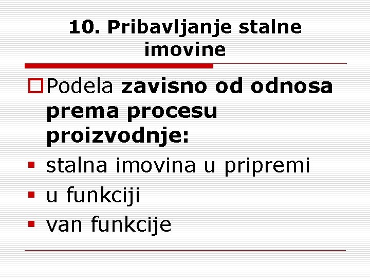 OSNOVI RAUNOVODSTVA PRIMENA SISTEMA DVOJNOG KNJIGOVODSTVA 10 Pribavljanje