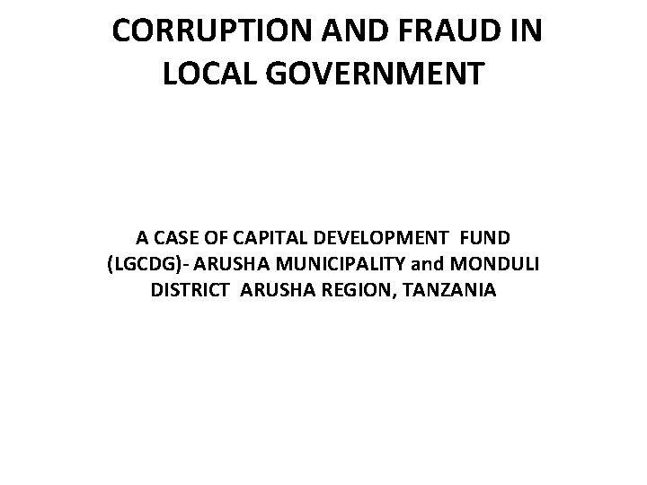 CORRUPTION AND FRAUD IN LOCAL GOVERNMENT A CASE