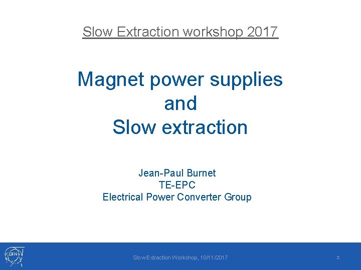 Slow Extraction workshop 2017 Magnet power supplies and